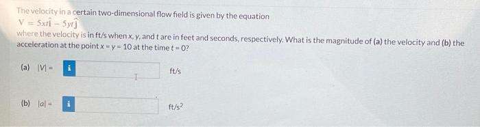 Solved The velocity in a certain two-dimensional flow field | Chegg.com