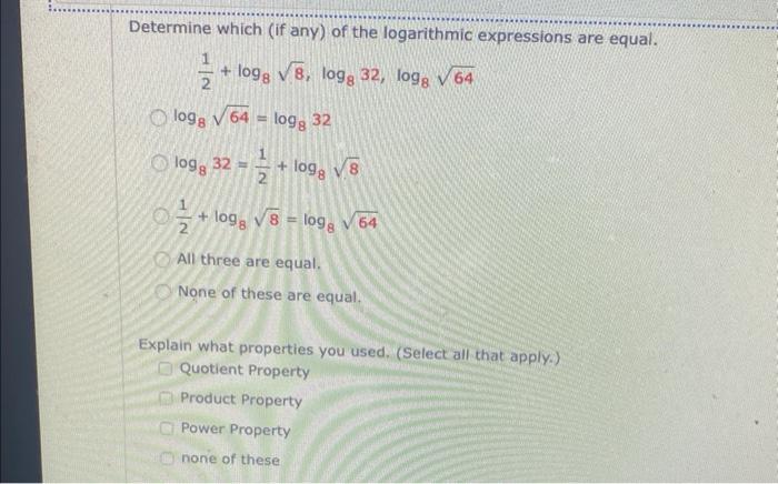 Solved Determine which (if any) of the logarithmic | Chegg.com