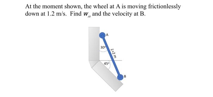 Solved At the moment shown, the wheel at A is moving | Chegg.com