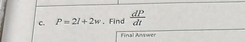 Solved c. P=2l+2w. ﻿Find dPdt | Chegg.com