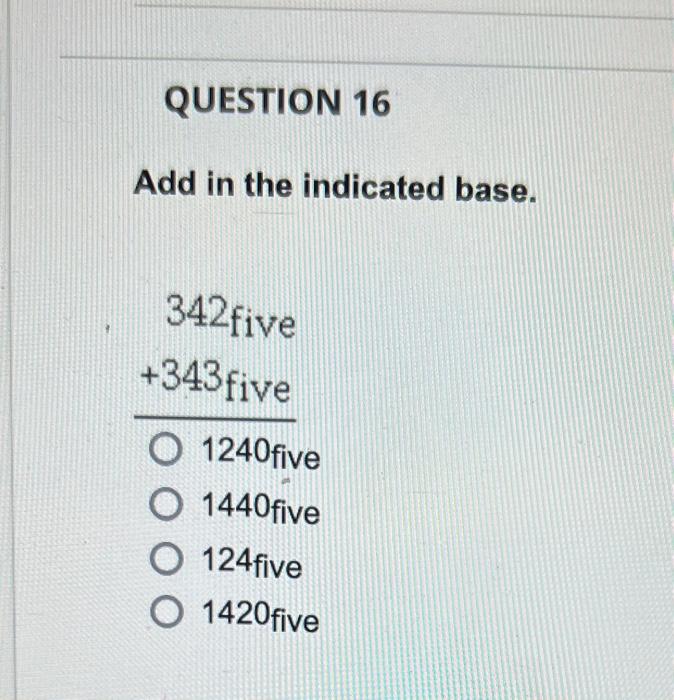 Solved Add in the indicated base. 342 five +343five 1240 | Chegg.com