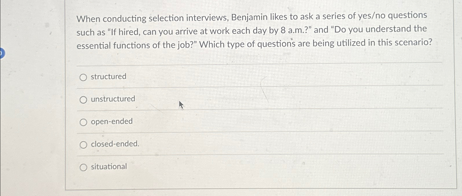 Solved When conducting selection interviews, Benjamin likes | Chegg.com