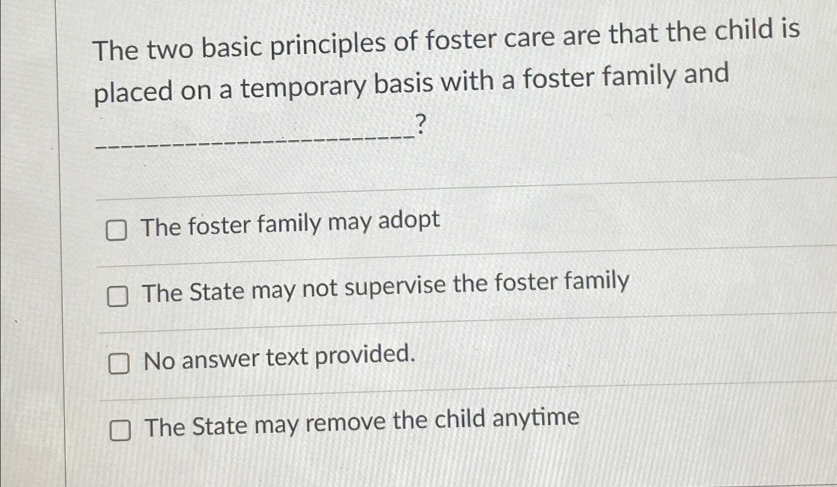 Solved The two basic principles of foster care are that the | Chegg.com