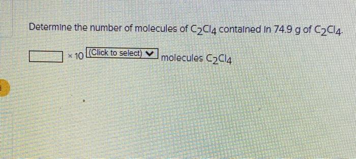 Solved Determine the number of molecules of C2Cl4 contained | Chegg.com