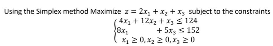 Solved Using the Simplex method Maximize z=2x1+x2+x3 subject | Chegg.com