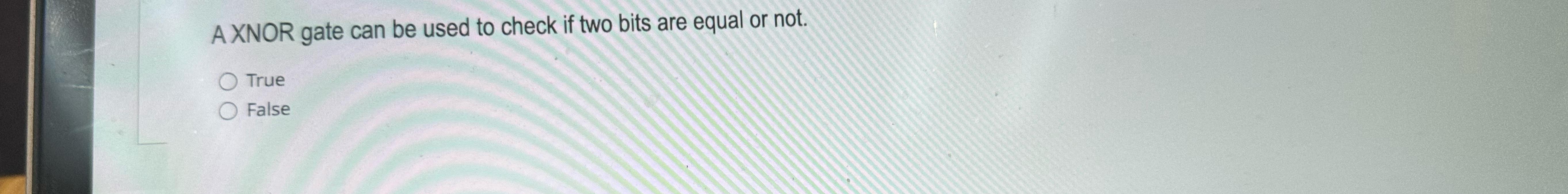 Solved AXNOR gate can be used to check if two bits are equal | Chegg.com