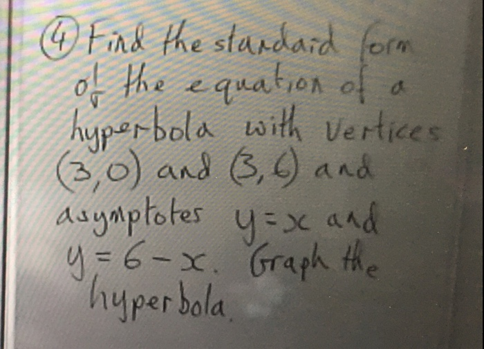 Solved 4 Find the standard form of the equation of hyperbola | Chegg.com