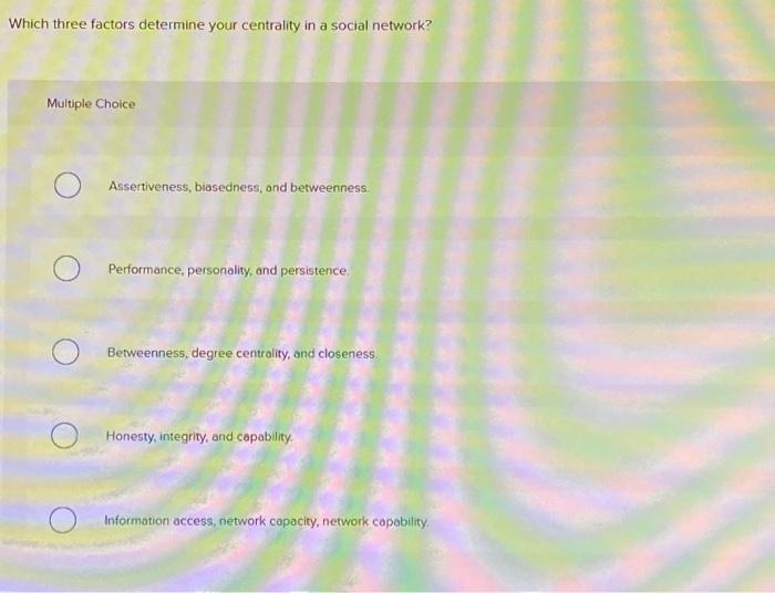 Which three factors determine your centrality in a | Chegg.com