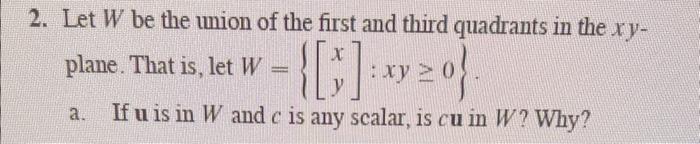 Solved Let W be the union of the first and third quadrants | Chegg.com