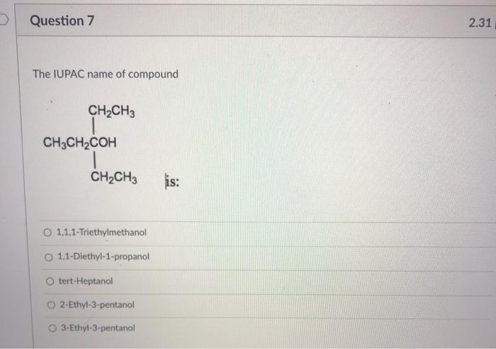 Solved Question 7 2.31 The IUPAC name of compound CH2CH3 | Chegg.com