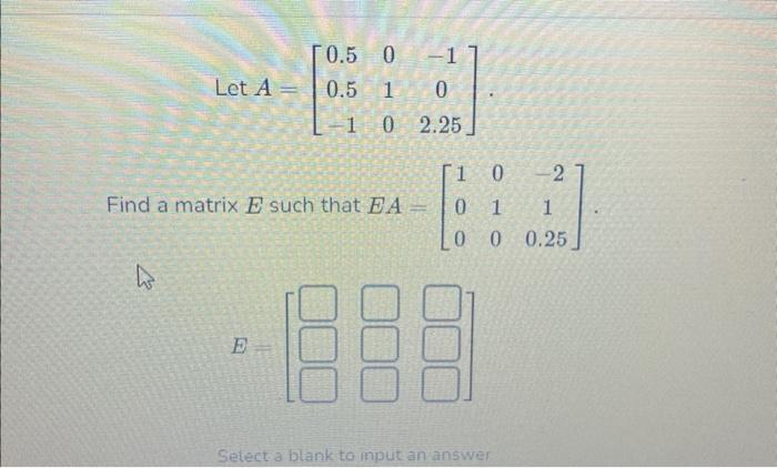 Solved Let A=⎡⎢⎣0.5 0 −1 0.5 1 0−1 0 2.25⎤⎥ ⎦..Find a | Chegg.com