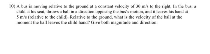 Solved 10) A bus is moving relative to the ground at a | Chegg.com