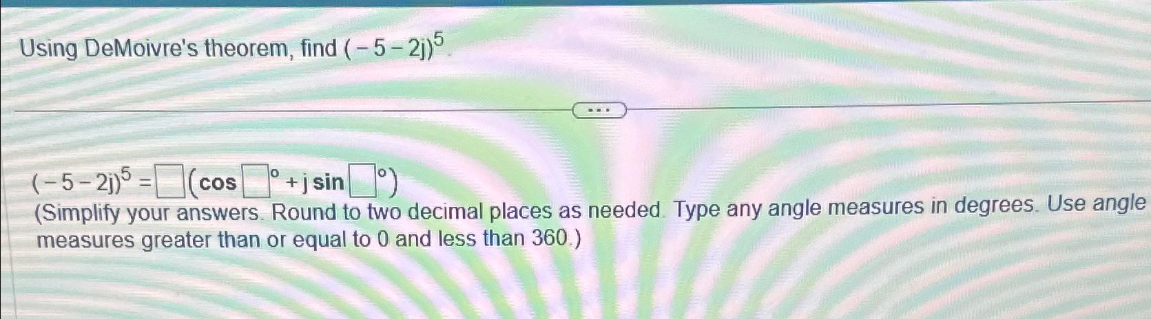 Solved Using DeMoivre's theorem, find | Chegg.com