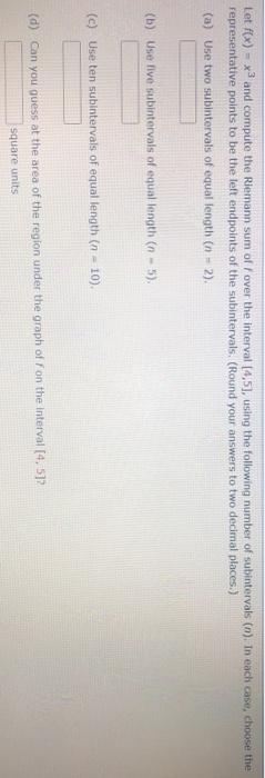 Solved Let f(x) = x3 and compute the Riemann sum of over the | Chegg.com