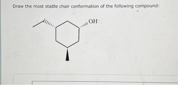 Solved Draw the most stable chair conformation of the | Chegg.com