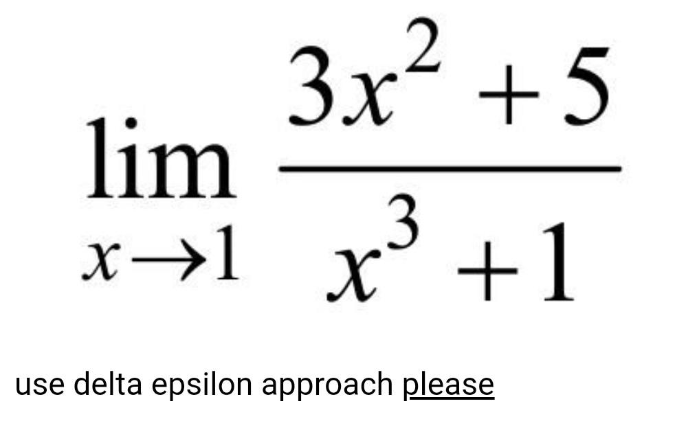 Solved 3х2 + 5 lim x3 +1 x1 use delta epsilon approach | Chegg.com
