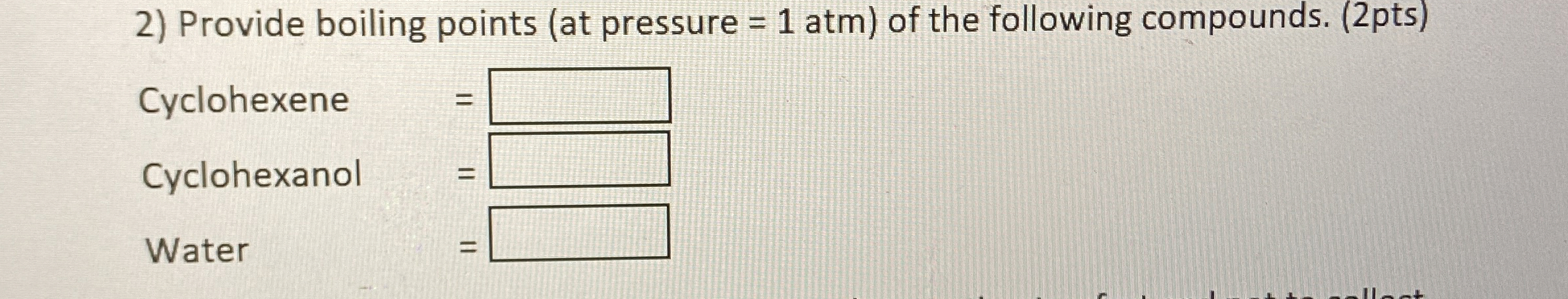 Solved Provide boiling points (at pressure =1 ﻿atm) ﻿of the | Chegg.com