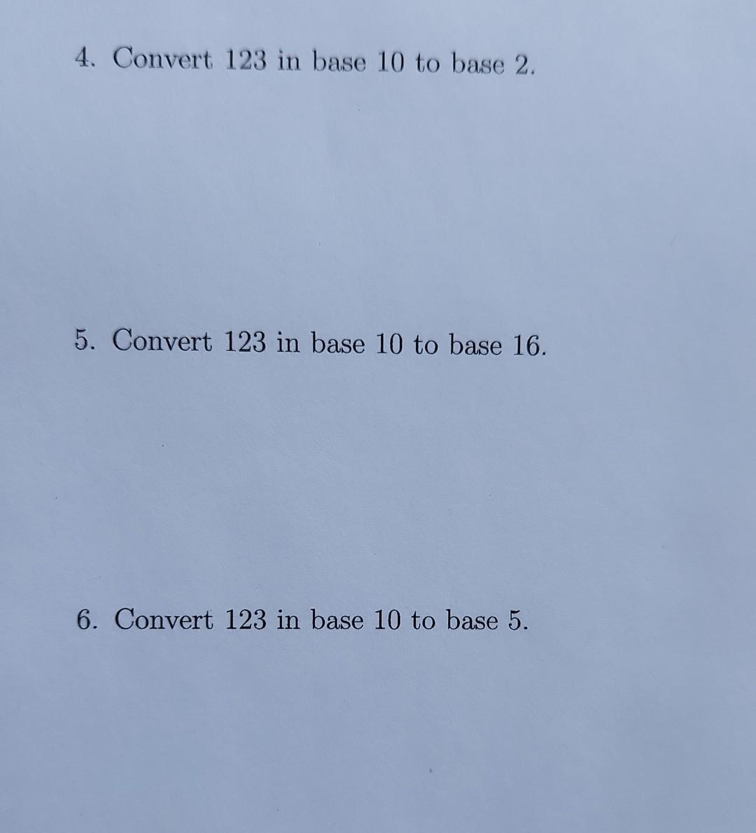 Solved 4 Convert 123 In Base 10 To Base 2 5 Convert 123 Chegg solved-4-convert-123-in-base-10-to-base-2-5-convert-123-chegg