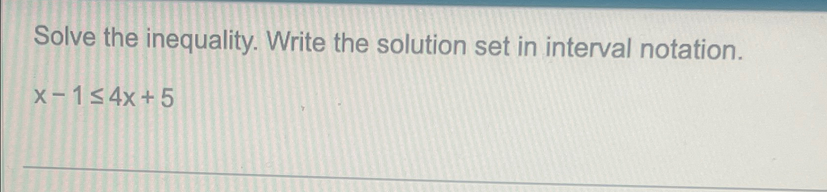 Solved Solve the inequality. Write the solution set in | Chegg.com