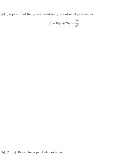 Solved (a) (15 pts) Find the general solution by variation | Chegg.com