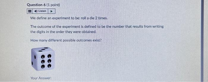 Solved We define an experiment to be: roll a die 2 times. | Chegg.com
