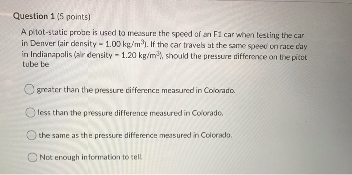 Solved Question 1 (5 points) A pitot-static probe is used to | Chegg.com