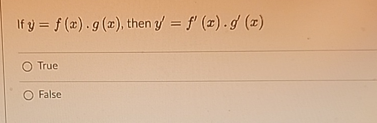 Solved If y=f(x)*g(x), ﻿then y'=f'(x)*g'(x)TrueFalse | Chegg.com