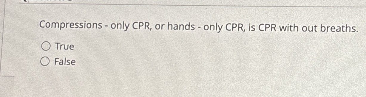 Compressions - ﻿only CPR, ﻿or hands - ﻿only CPR, ﻿is | Chegg.com