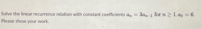 Solved Solve the linear recurrence relation with constant | Chegg.com