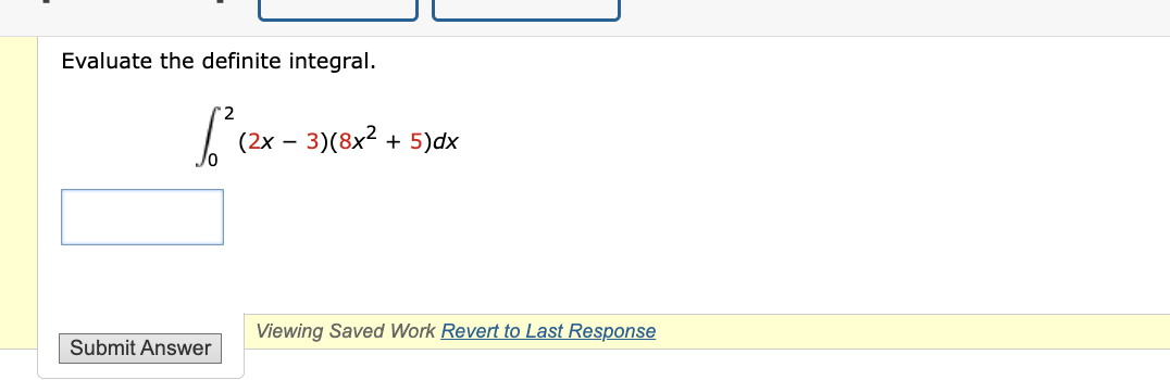 Solved Evaluate the definite integral.∫02(2x-3)(8x2+5)dx | Chegg.com