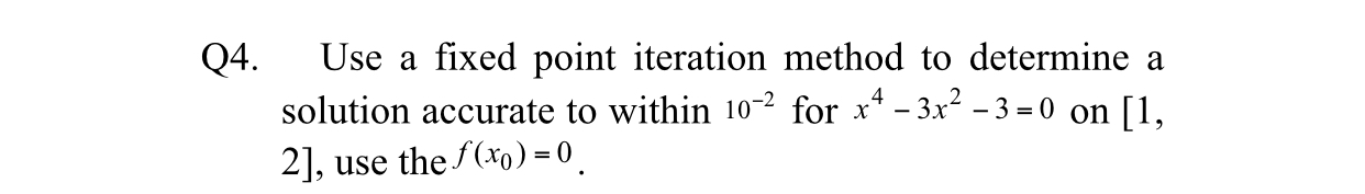 Solved Q4. ﻿Use a fixed point iteration method to determine | Chegg.com