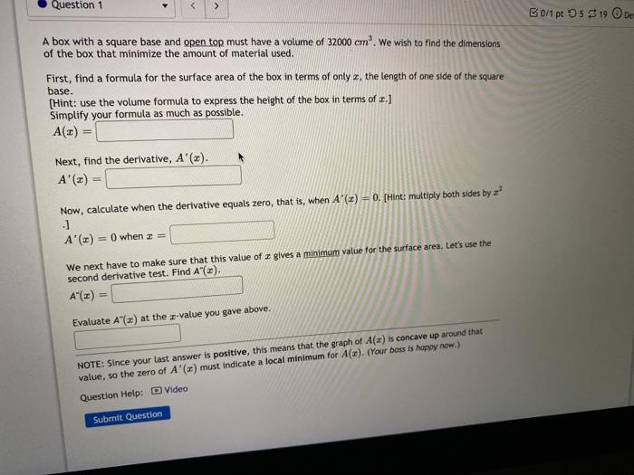 Solved Question 1 > B0/1 pto 19 DE A box with a square base | Chegg.com Solved Question 1 > B0/1 pto 19 DE A box with a square base | Chegg.com