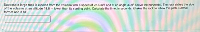 Solved Suppose a large rock is ejected from the volcano with | Chegg.com