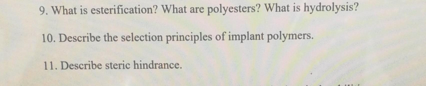 Solved 9. What is esterification? What are polyesters? What | Chegg.com