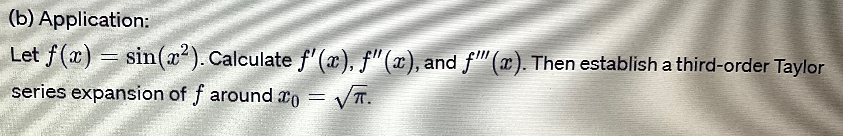 Solved (b) ﻿Application:Let f(x)=sin(x2). ﻿Calculate | Chegg.com