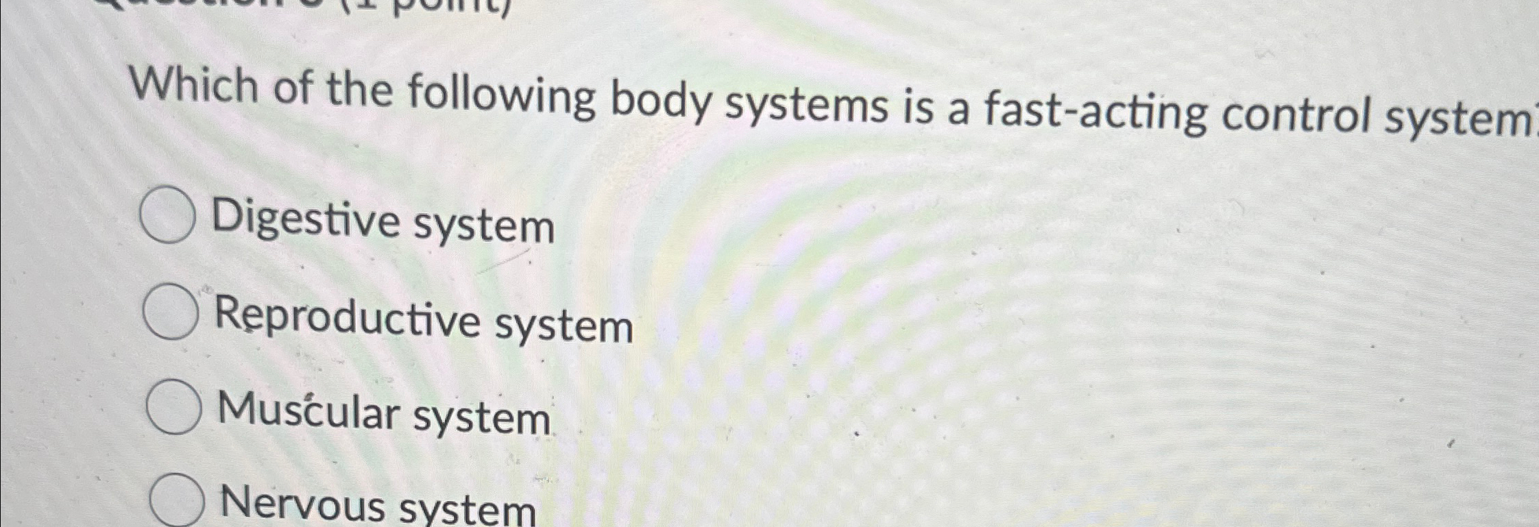 Solved Which of the following body systems is a fast-acting | Chegg.com