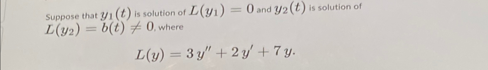 Suppose that y1(t) ﻿is solution of L(y1)=0 ﻿and y2(t) | Chegg.com