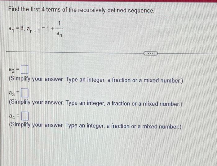 Solved Find the first 4 terms of the recursively defined | Chegg.com
