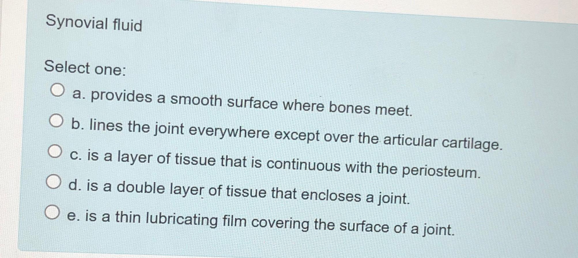 Solved Synovial fluidSelect one:a. ﻿provides a smooth | Chegg.com