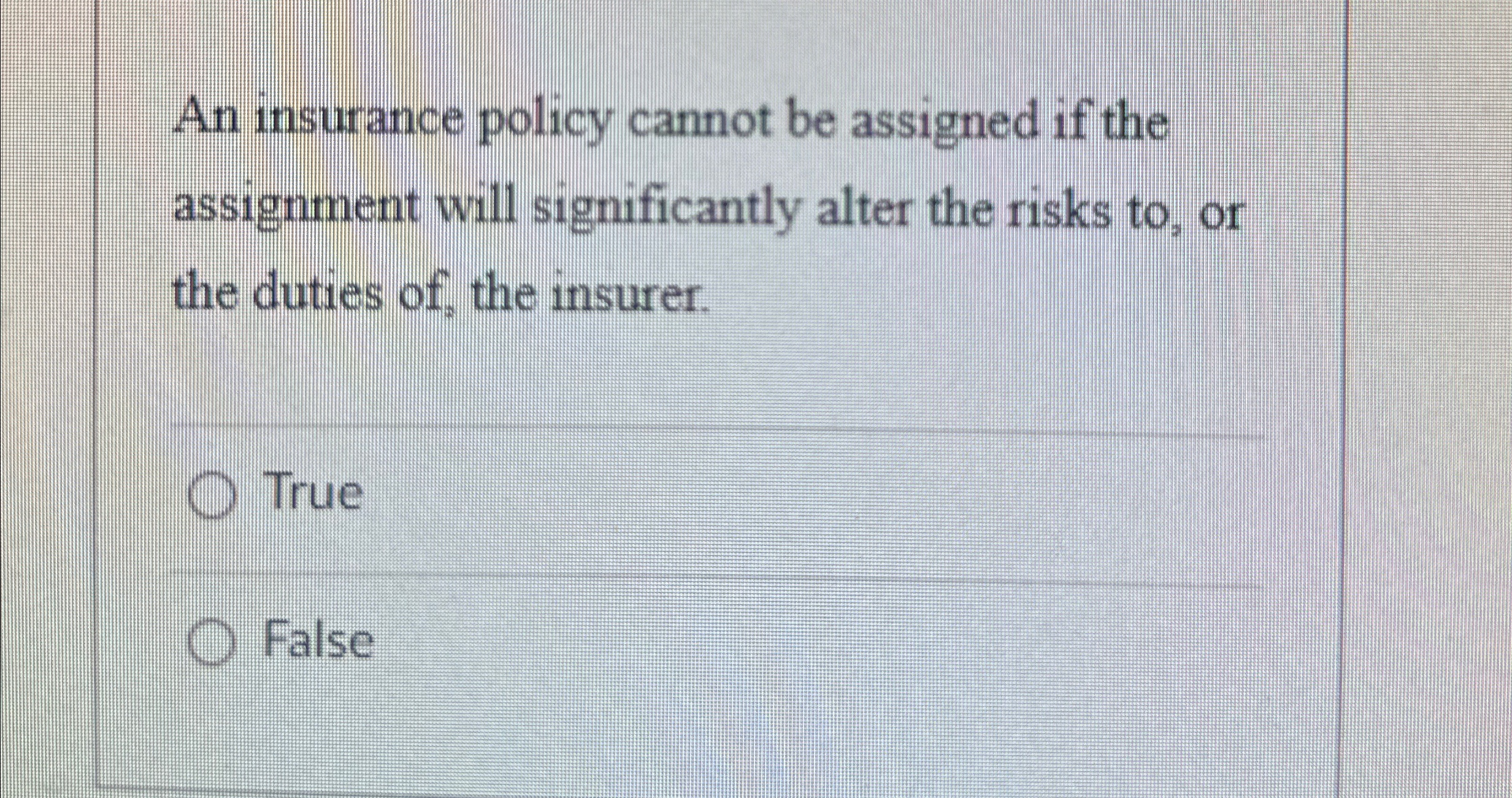 Solved An insurance policy cannot be assigned if the | Chegg.com