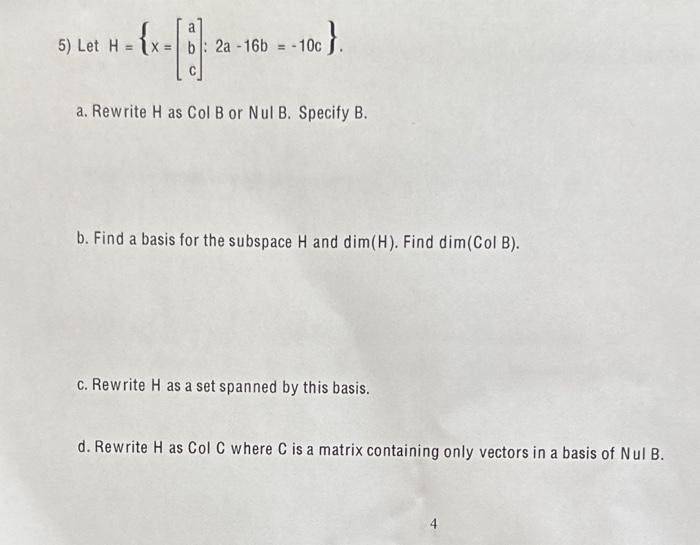 Solved Let H=⎩⎨⎧x=⎣⎡abc⎦⎤:2a−16b=−10c⎭⎬⎫ a. Rewrite H as Col | Chegg.com