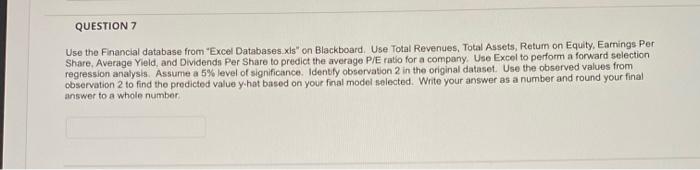 QUESTION 7 Use the Financial database from "Excel | Chegg.com