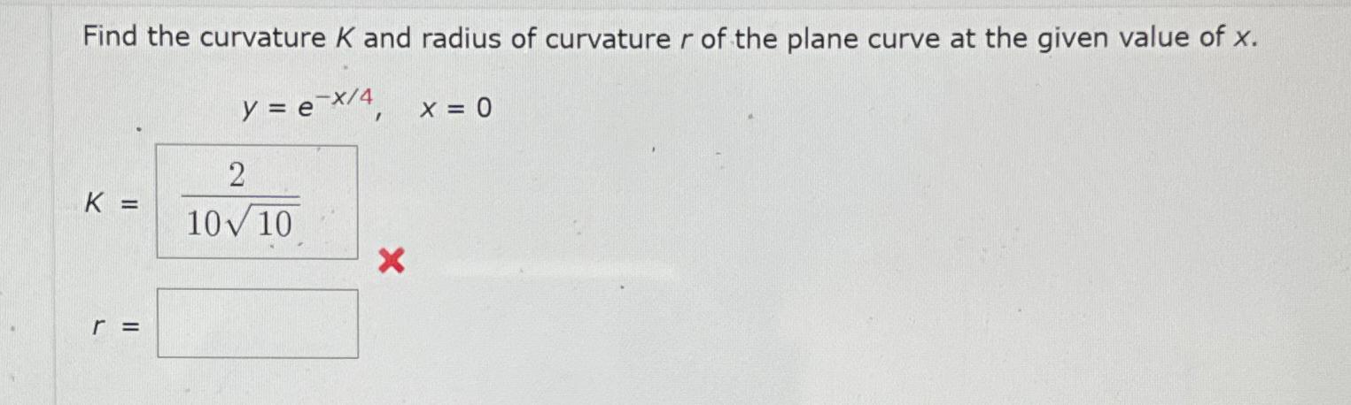 Solved Find the curvature K ﻿and radius of curvature r ﻿of | Chegg.com