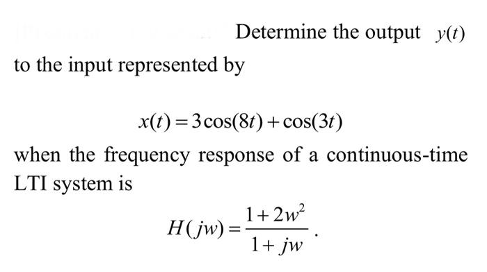 Solved Determine the output y(t) to the input represented by | Chegg.com
