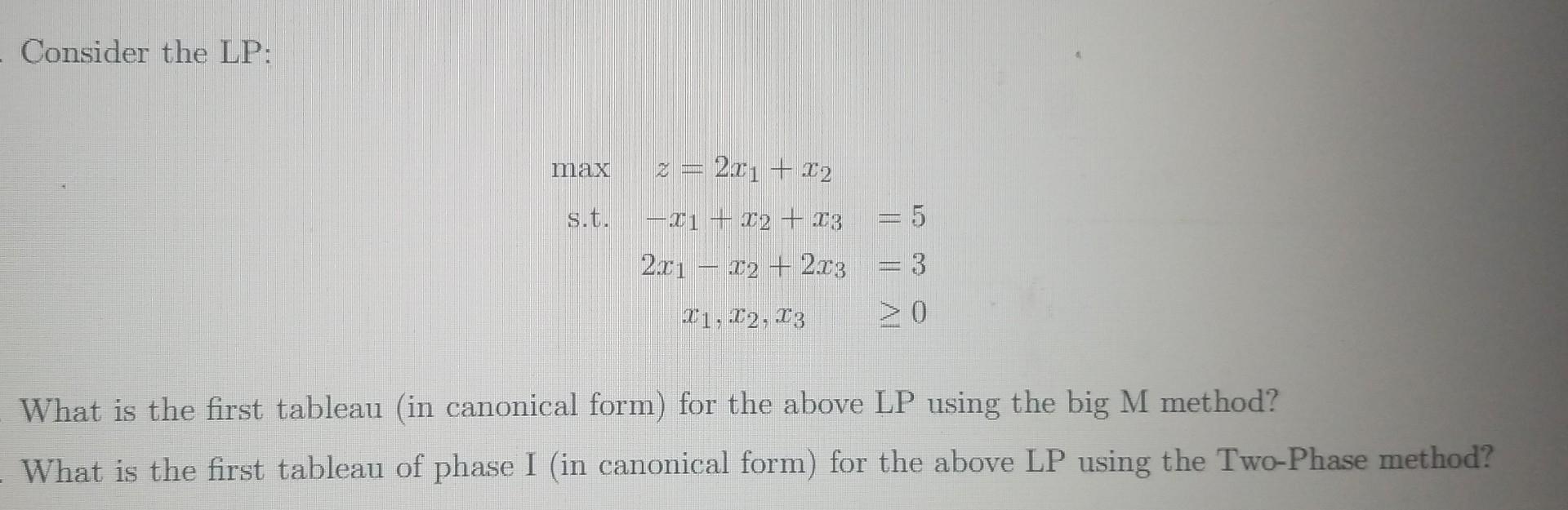 Solved Consider the LP: maxz=2x1+x2 s.t. −x1+x2+x3=5 | Chegg.com