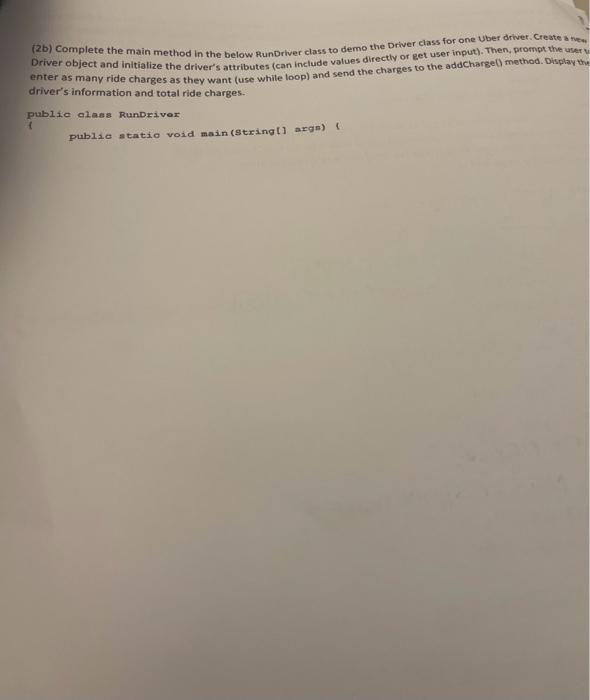 Solved (2b) Complete the main method in the below RunDriver | Chegg.com