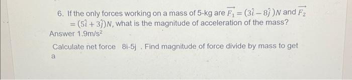 Solved 6. If the only forces working on a mass of 5-kg are | Chegg.com