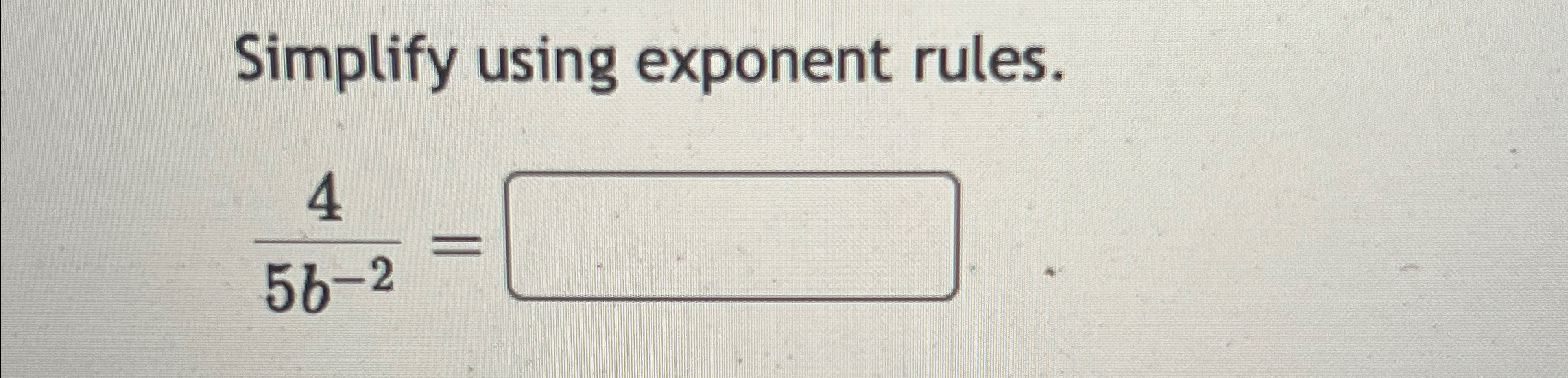 Solved Simplify using exponent rules.45b-2= | Chegg.com