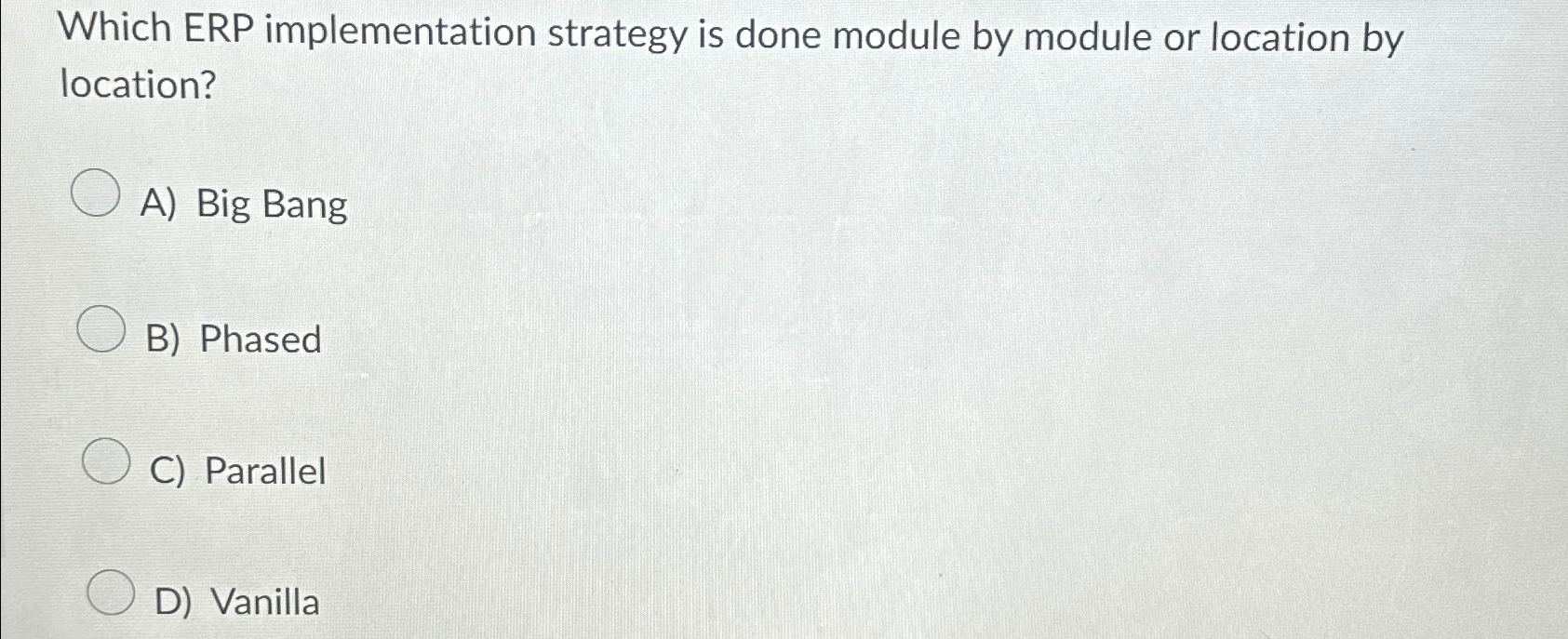 Solved Which ERP implementation strategy is done module by | Chegg.com