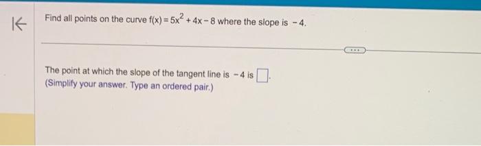 Solved Find all points on the curve f(x)=5x2+4x−8 where the | Chegg.com